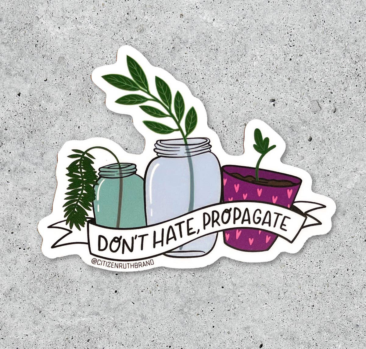Don't Hate, Propagate Plants vinyl sticker – Paraíso Plant Studio